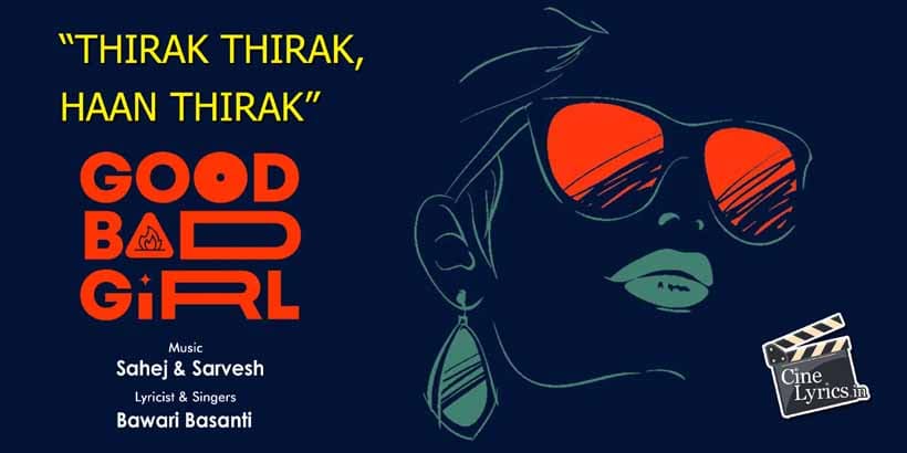 Thirak Tharak Song Lyrics in Hindi | Good Bad Girl