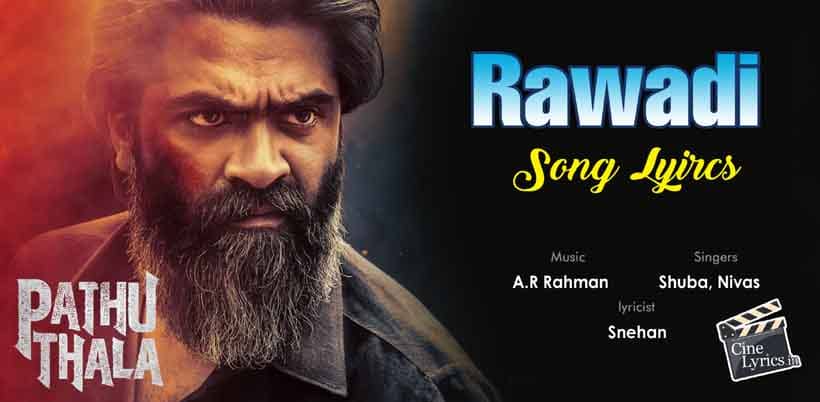 Raawadi Song Lyrics in Tamil | Pathu Thala / பத்து தல