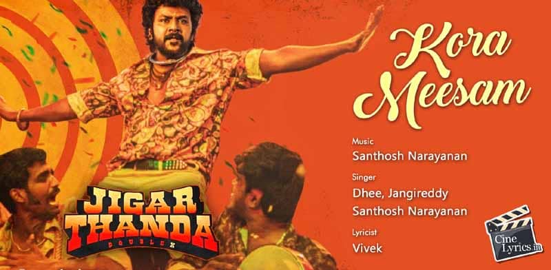 Kora Meesam Song Lyrics in Telugu| Jigarthanda DoubleX