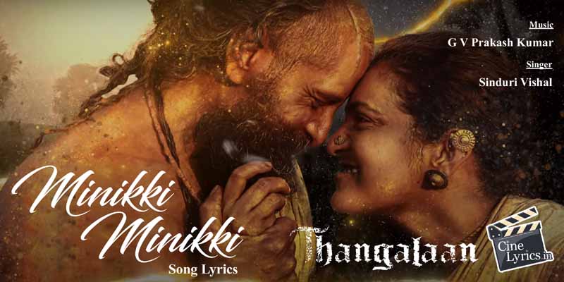Minikki Minikki Song Lyrics in Tamil | Thangalaan