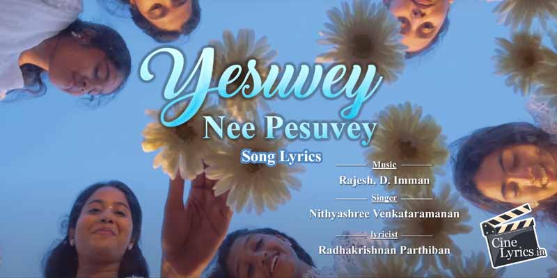 Yesuvey Nee Pesuvey Song Lyrics in Tamil | Devotional Song